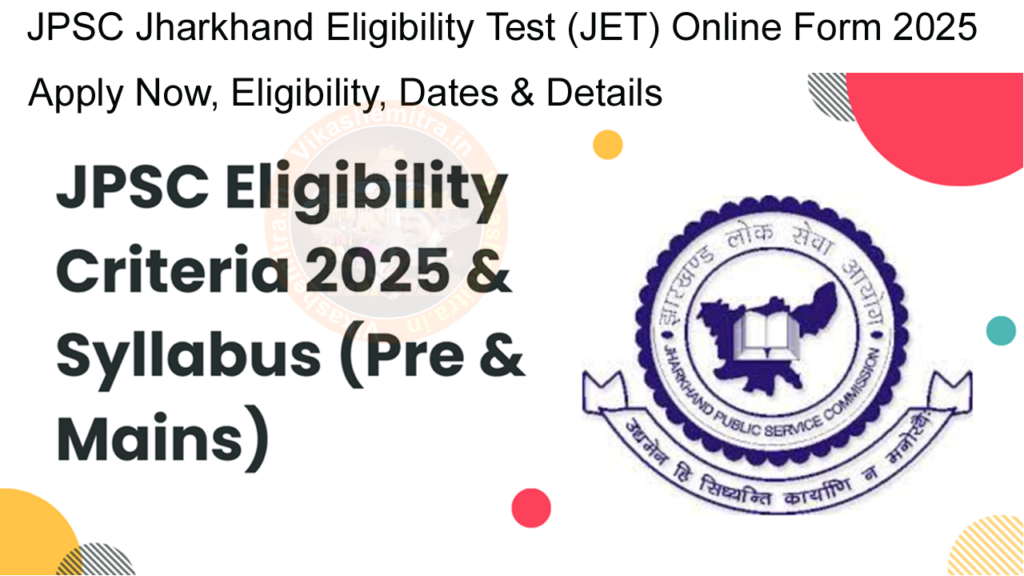 JPSC Jharkhand Eligibility Test (JET) Online Form 2025 – Apply Now ...